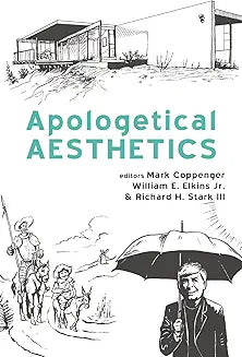 Apologetical Aesthetics (Coppenger) – The Sword and Shovel