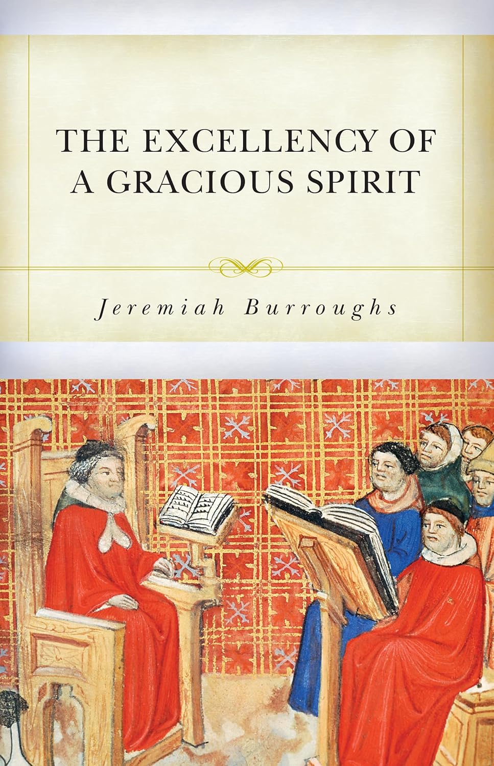 Excellency of a Gracious Spirit (Burroughs) – The Sword and Shovel